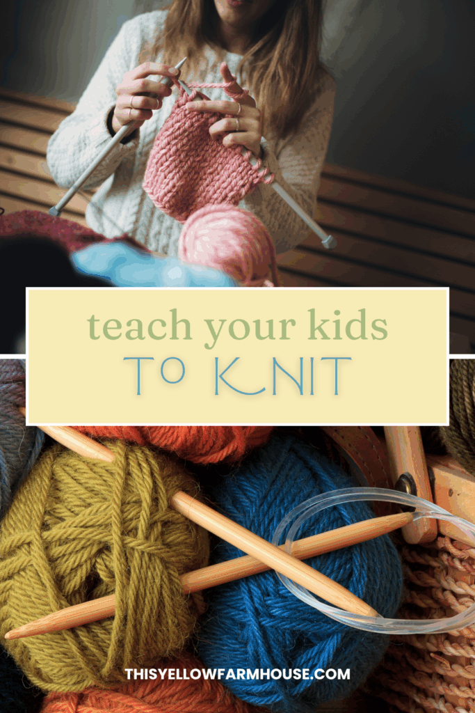 How to teach knitting to kids, a step-by-step guide - this yellow farmhouse