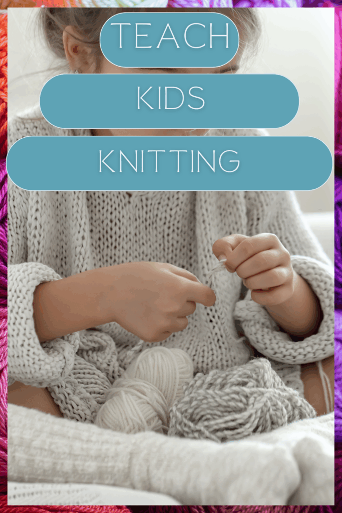 How to teach knitting to kids, a step-by-step guide - this yellow farmhouse