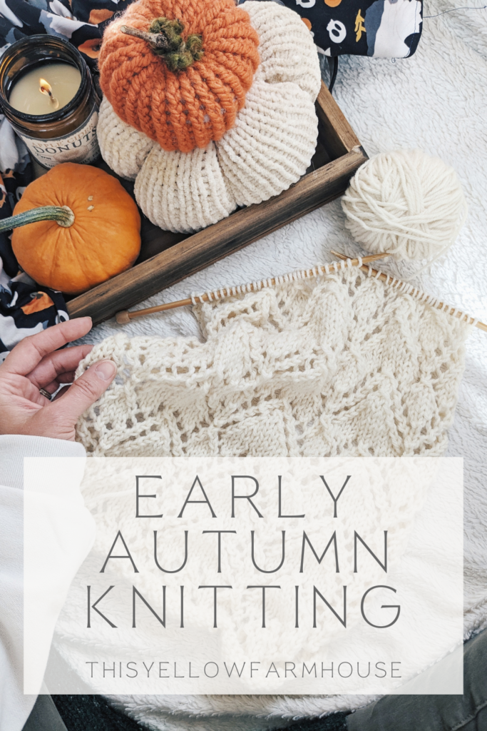 Early Autumn Knitting Plans: Embracing the Cozy Season - this yellow ...