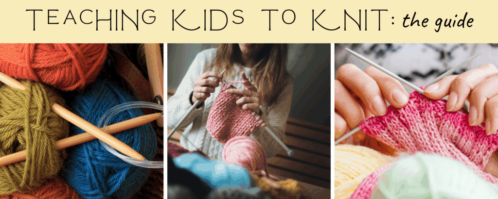 How to teach knitting to kids, a step-by-step guide - this yellow farmhouse
